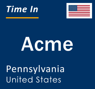 Current Local Time in Acme, Pennsylvania, United States