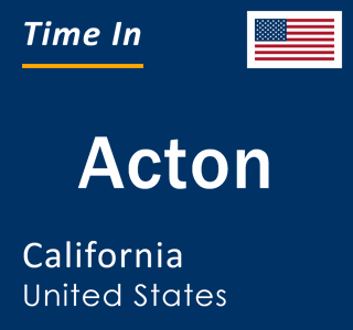 Current Local Time in Acton, California, United States