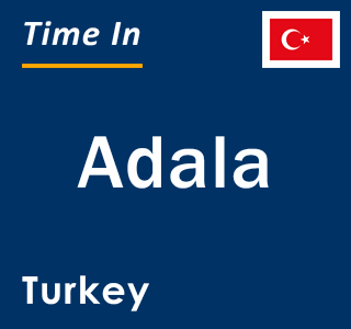 Current Local Time in Adala, Turkey