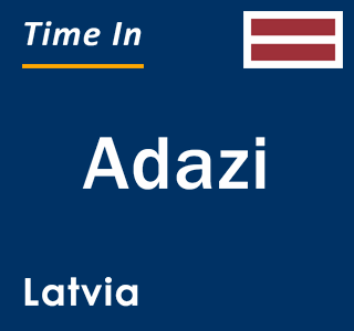 Current Local Time in Adazi, Latvia