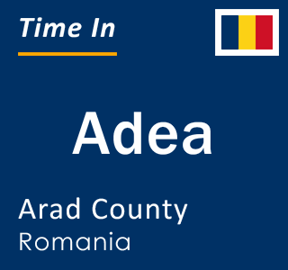 Current Local Time in Adea, Arad County, Romania