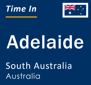 Current Local Time in Adelaide, South Australia, Australia
