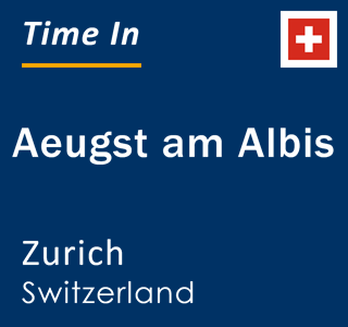 Current Local Time in Aeugst am Albis, Zurich, Switzerland