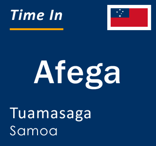 Current Local Time in Afega, Tuamasaga, Samoa