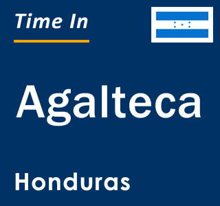 Current Local Time in Agalteca, Honduras