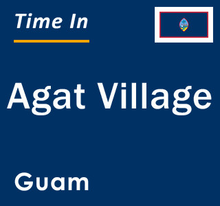 Current Local Time in Agat Village, Guam