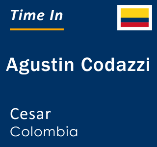Current Local Time in Agustin Codazzi, Cesar, Colombia