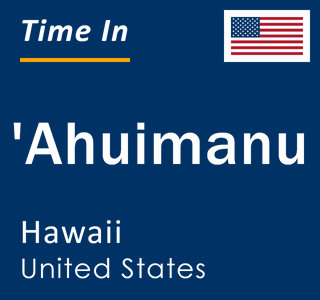 Current Local Time in 'Ahuimanu, Hawaii, United States