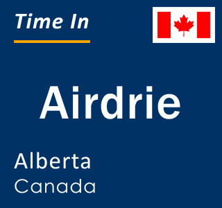 Current Local Time in Airdrie, Alberta, Canada