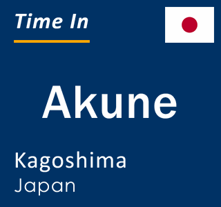 Current Local Time in Akune, Kagoshima, Japan