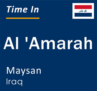 Current Local Time in Al 'Amarah, Maysan, Iraq