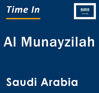 Current Local Time in Al Munayzilah, Saudi Arabia