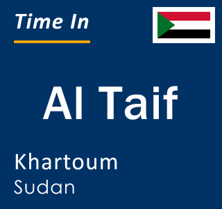 Current Local Time in Al Taif, Khartoum, Sudan