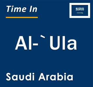 Current Local Time in Al-`Ula, Saudi Arabia