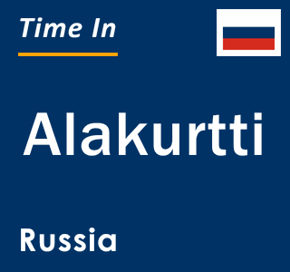 Current Local Time in Alakurtti, Russia