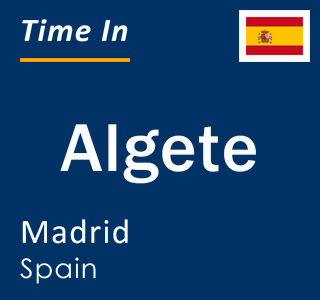 Current Local Time in Algete, Madrid, Spain