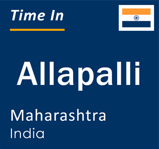 Current Local Time in Allapalli, Maharashtra, India