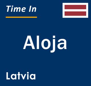 Current Local Time in Aloja, Latvia