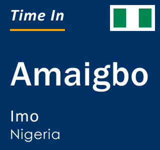 Current Local Time in Amaigbo, Imo, Nigeria