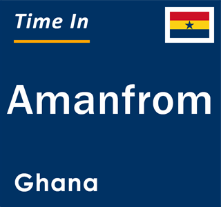 Current Local Time in Amanfrom, Ghana