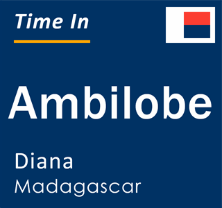 Current Local Time in Ambilobe, Diana, Madagascar