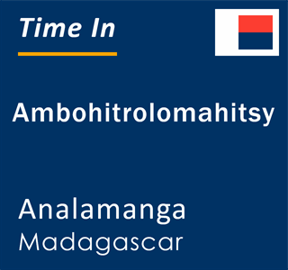Current Local Time in Ambohitrolomahitsy, Analamanga, Madagascar