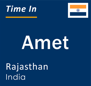 Current Local Time in Amet, Rajasthan, India