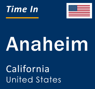 Current Local Time in Anaheim, California, United States