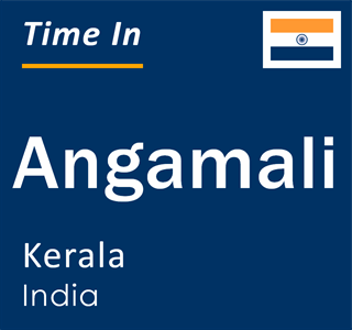 Current Local Time in Angamali, Kerala, India