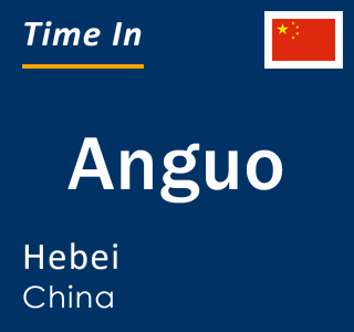 Current Local Time in Anguo, Hebei, China