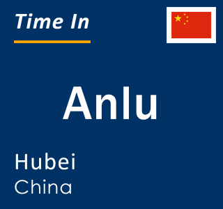 Current Local Time in Anlu, Hubei, China