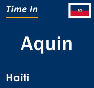 Current Local Time in Aquin, Haiti