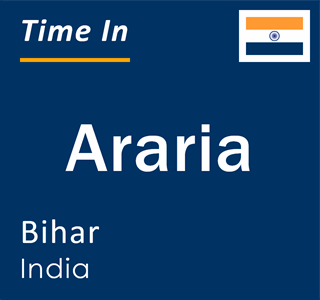 Current Local Time in Araria, Bihar, India