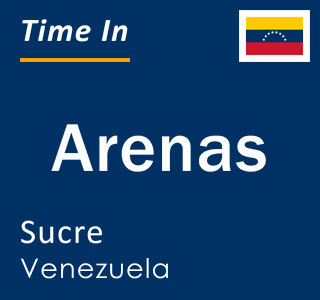 Current Local Time in Arenas, Sucre, Venezuela