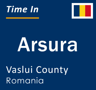 Current Local Time in Arsura, Vaslui County, Romania