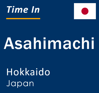 Current Local Time in Asahimachi, Hokkaido, Japan