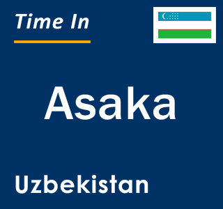 Current Local Time in Asaka, Uzbekistan