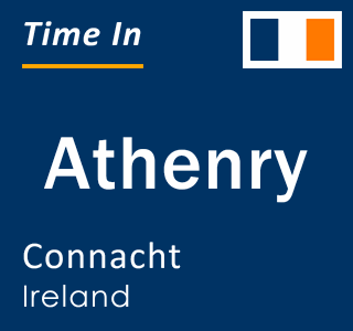 Current Local Time in Athenry, Connacht, Ireland