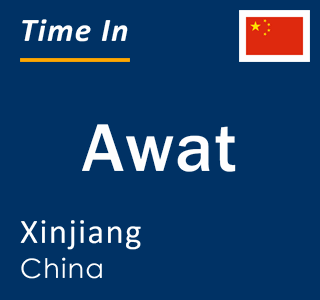 Current Local Time in Awat, Xinjiang, China