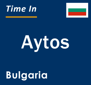 Current Local Time in Aytos, Bulgaria