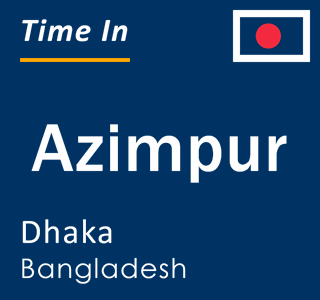 Current Local Time in Azimpur, Dhaka, Bangladesh