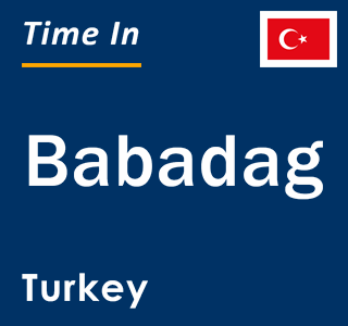 Current Local Time in Babadag, Turkey