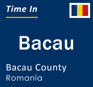 Current Local Time in Bacau, Bacau County, Romania