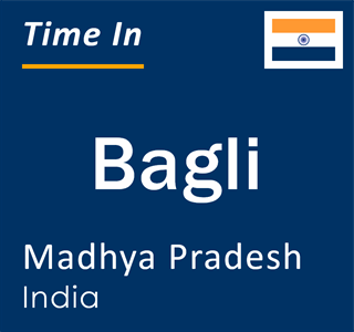 Current Local Time in Bagli, Madhya Pradesh, India