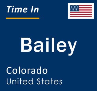 Current Local Time in Bailey, Colorado, United States