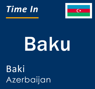 Current Local Time in Baku, Baki, Azerbaijan