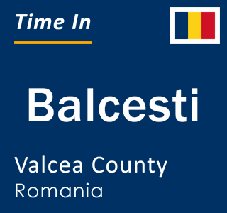 Current Local Time in Balcesti, Valcea County, Romania