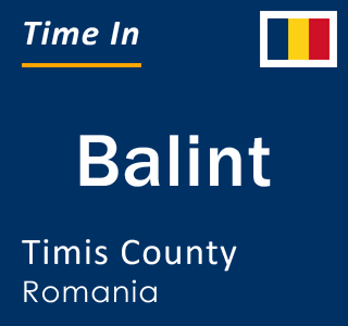 Current Local Time in Balint, Timis County, Romania