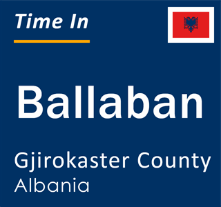 Current Local Time in Ballaban, Gjirokaster County, Albania