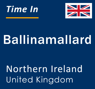 Current Local Time in Ballinamallard, Northern Ireland, United Kingdom